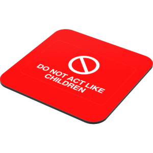 Do Not Act Like Children Coaster - Just Stickers : Just Stickers