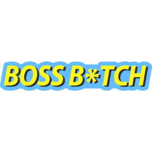 Boss B*tch Sticker - Just Stickers : Just Stickers